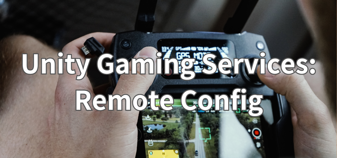 【Unity】UGS - Remote Config - GARNET LOG